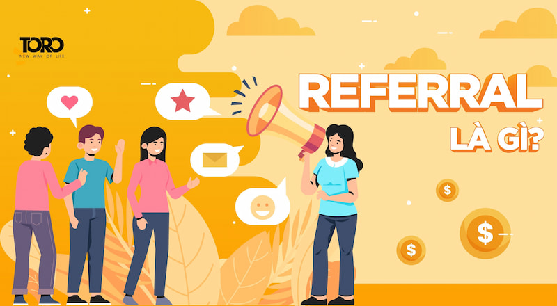 Referrral là gì? Lợi ích của referral marketing là gì?