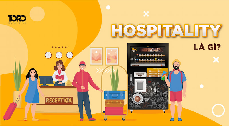 Hospitality là gì? Tất tần tật về ngành hospitality